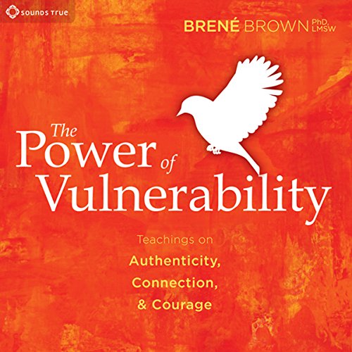 Brené Brown - The Power of Vulnerability: Teachings of Authenticity ...